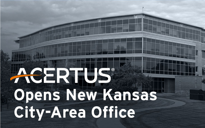 ACERTUS Expands with New Kansas City-Area Corporate Location